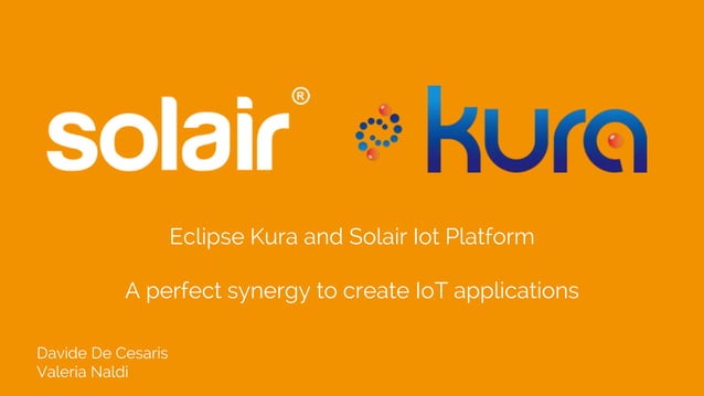 Creating end-to-end IoT applications with Eclipse Kura & Solair IoT Platform | PPT