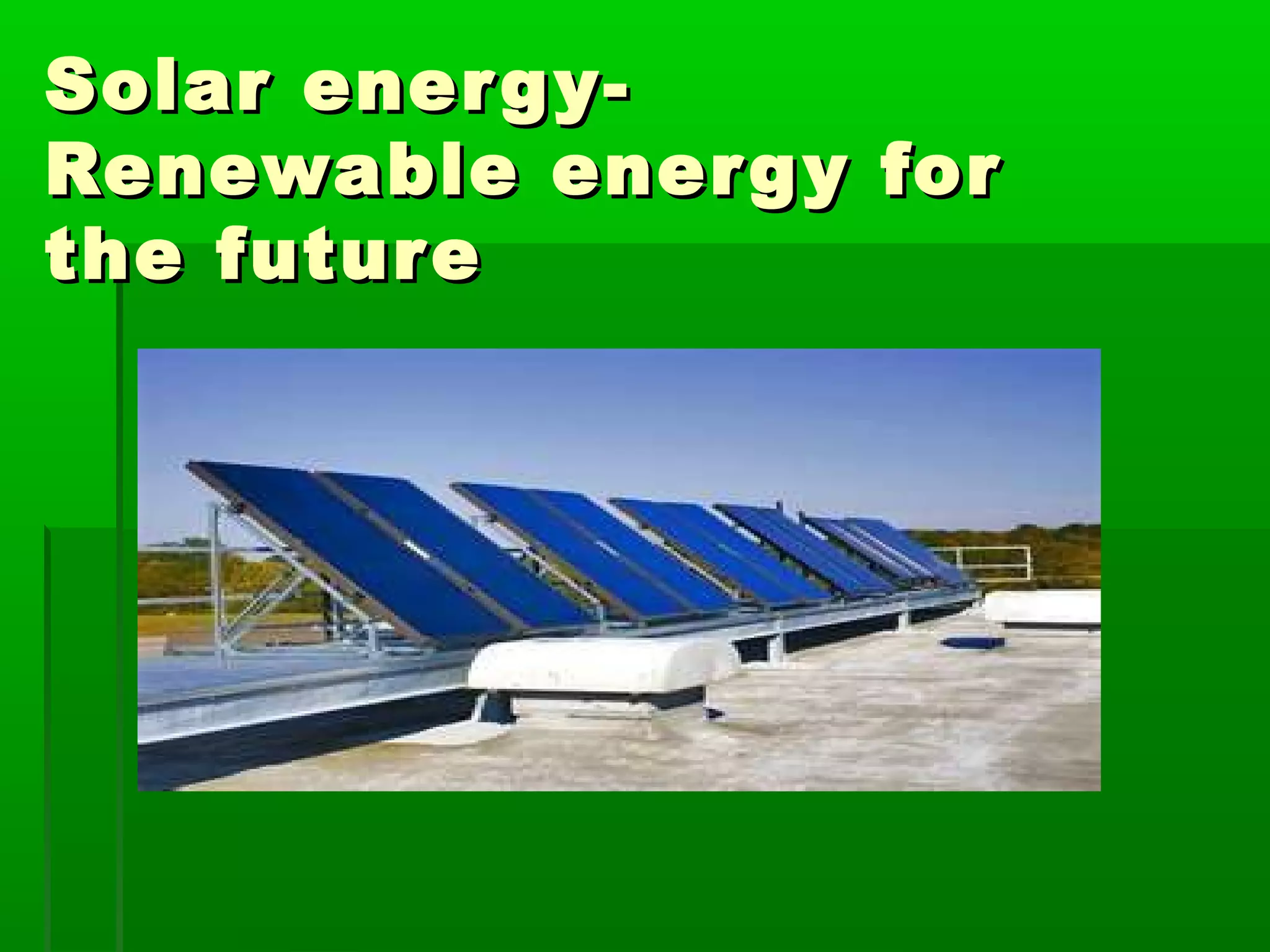 Solar energy renewable energy for the future | PPT