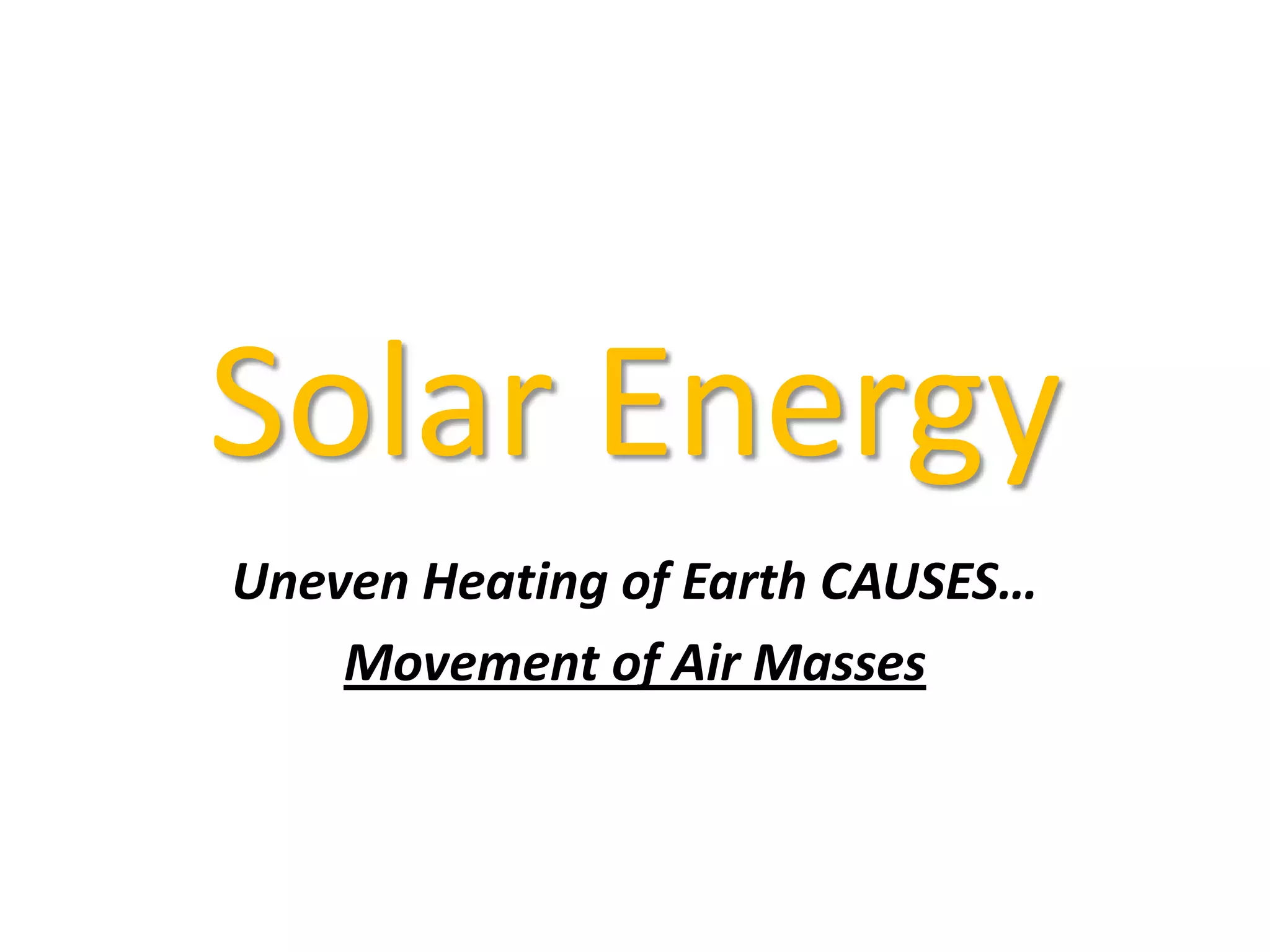 Solar energy, Uneven Heating of Earth, Wind, and Ocean Currents | PPTX