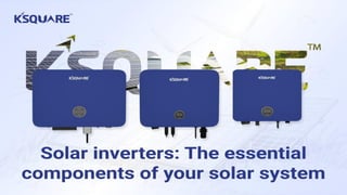 Solar Inverters: The Essential Components of Your Solar System | PPT