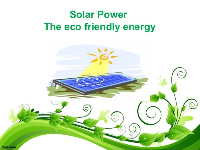Solar Power The Eco Friendly Energy solar-power-the-eco-friendly-energy