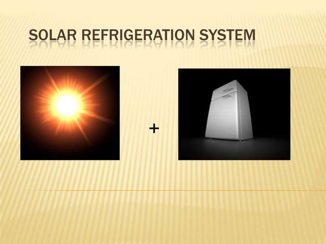 Solar refrigeration system | PPTX | Chemistry | Science