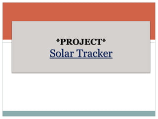 Solar Tracker PPT - (2).pptx | Auto Navigation Systems | Auto Technology