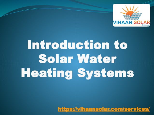 Harnessing the Power of the Sun:Solar Water Heating Systems | PPT