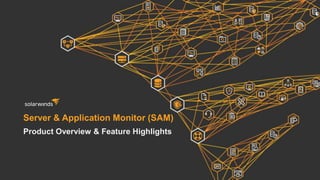 SolarWinds SAM Product Overview & Feature Highlights | PPTX