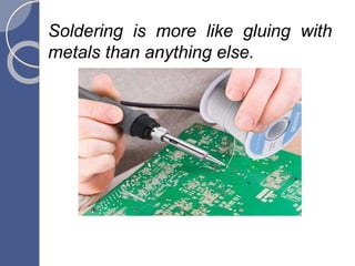 Introduction to Soldering - Proper Soldering and Mounting | PPTX