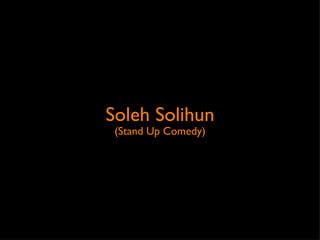 Soleh Solihun - Stand Up Comedy | PPT