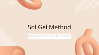 Sol Gel Method for thin film fabrication of nano materials.pptx