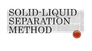 Solid-liquid separation method | PPTX