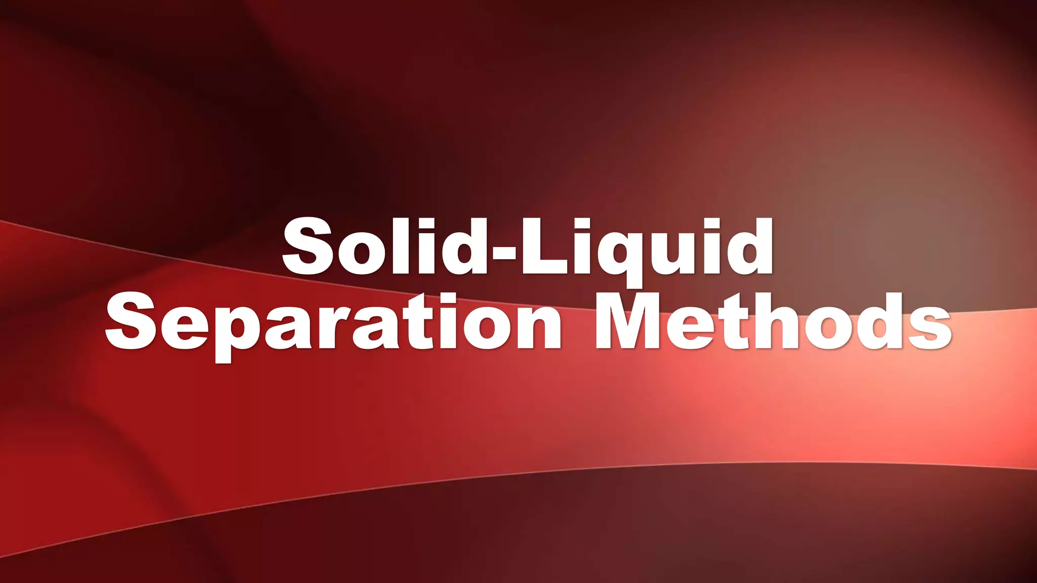 Solid liquid separation methods | PPTX