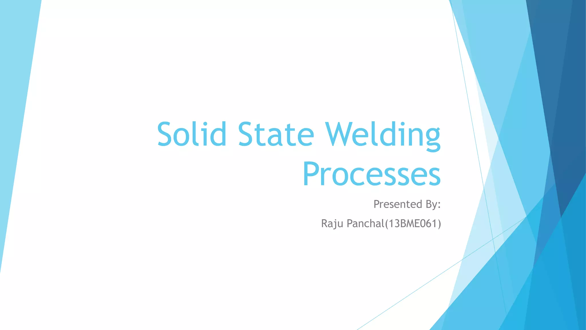 Solid state welding | PPTX