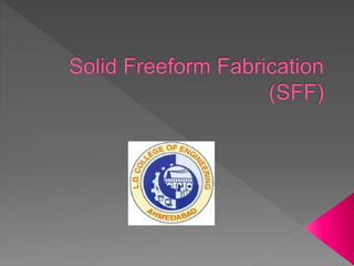 Solid freeform fabrication (sff) | PPTX