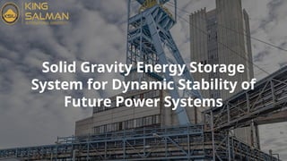 Solid Gravity Energy Storage System for Dynamic Stability.pptx
