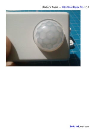 Solid IoT - Stalker's Toolkit - WittyCloud Digital Pin - PIR sensor | PDF
