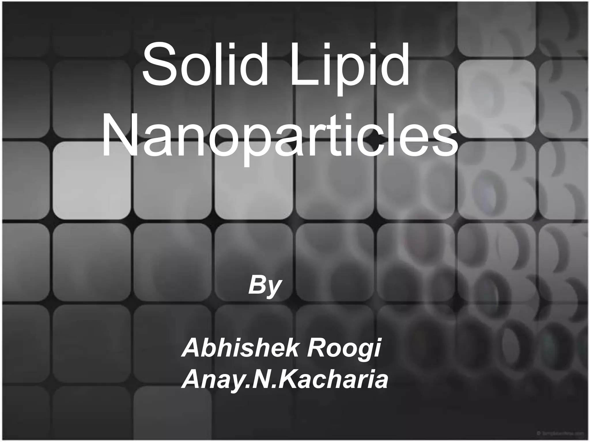 Solid lipid nanoparticles | PPTX