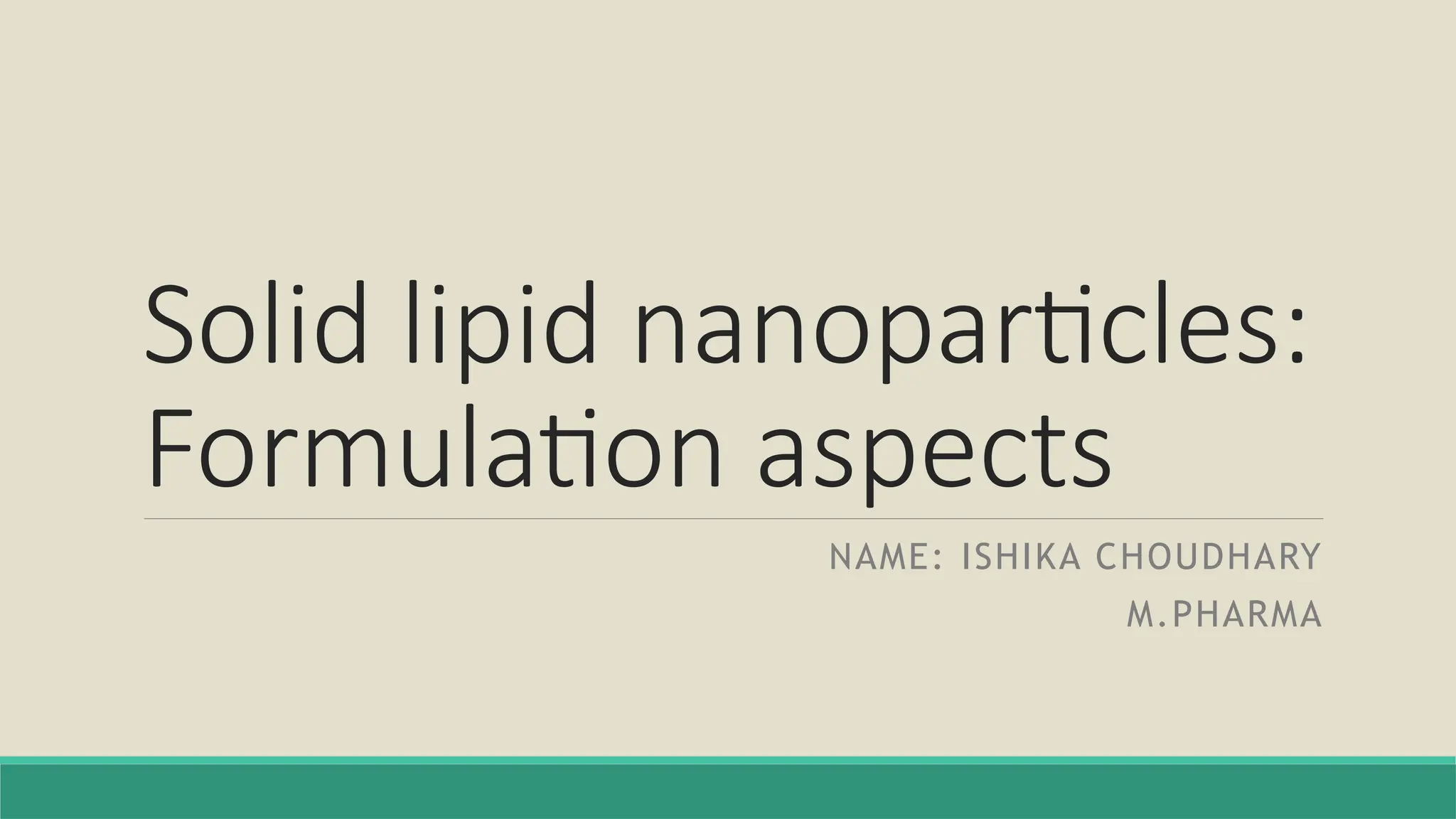 Solid lipid nanoparticles- Formulation aspects.pptx