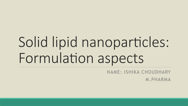 Solid lipid nanoparticles- Formulation aspects.pptx