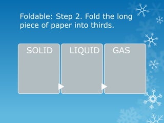 Solid liquid gas foldable | PPTX