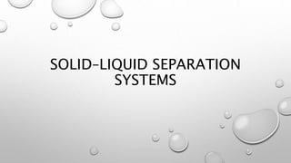 Solid–liquid separation systems | PPTX