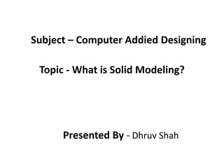 Solid modeling | PPTX