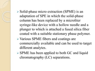 Solid phase micro extraction | PPTX