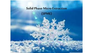 Solid phase microextraction | PPTX