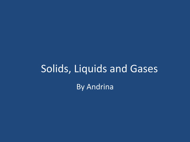 Solids, Liquids and Gases | PPT