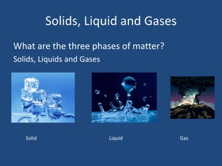 Solids, Liquids and Gases | PPTX