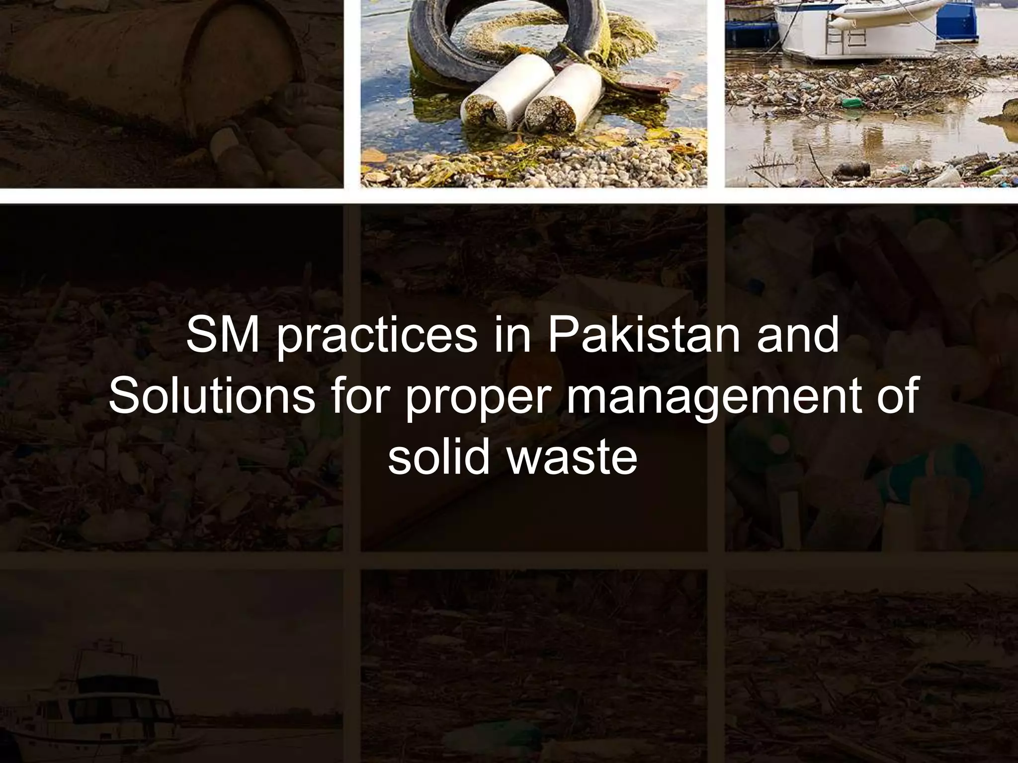 Solid waste management practices in Pakistan and Solutions for proper ...