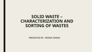 Solid waste - Characterisation and sorting | PPTX