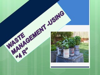 Solid waste management using 4 r | PPTX