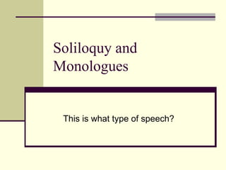Soliloquy and monologues | PPT