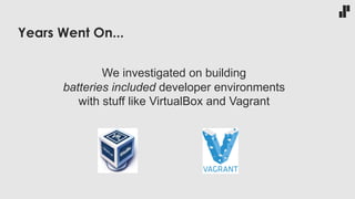 Docker Containers: Developer’s experience and building robust developer environments | PPT