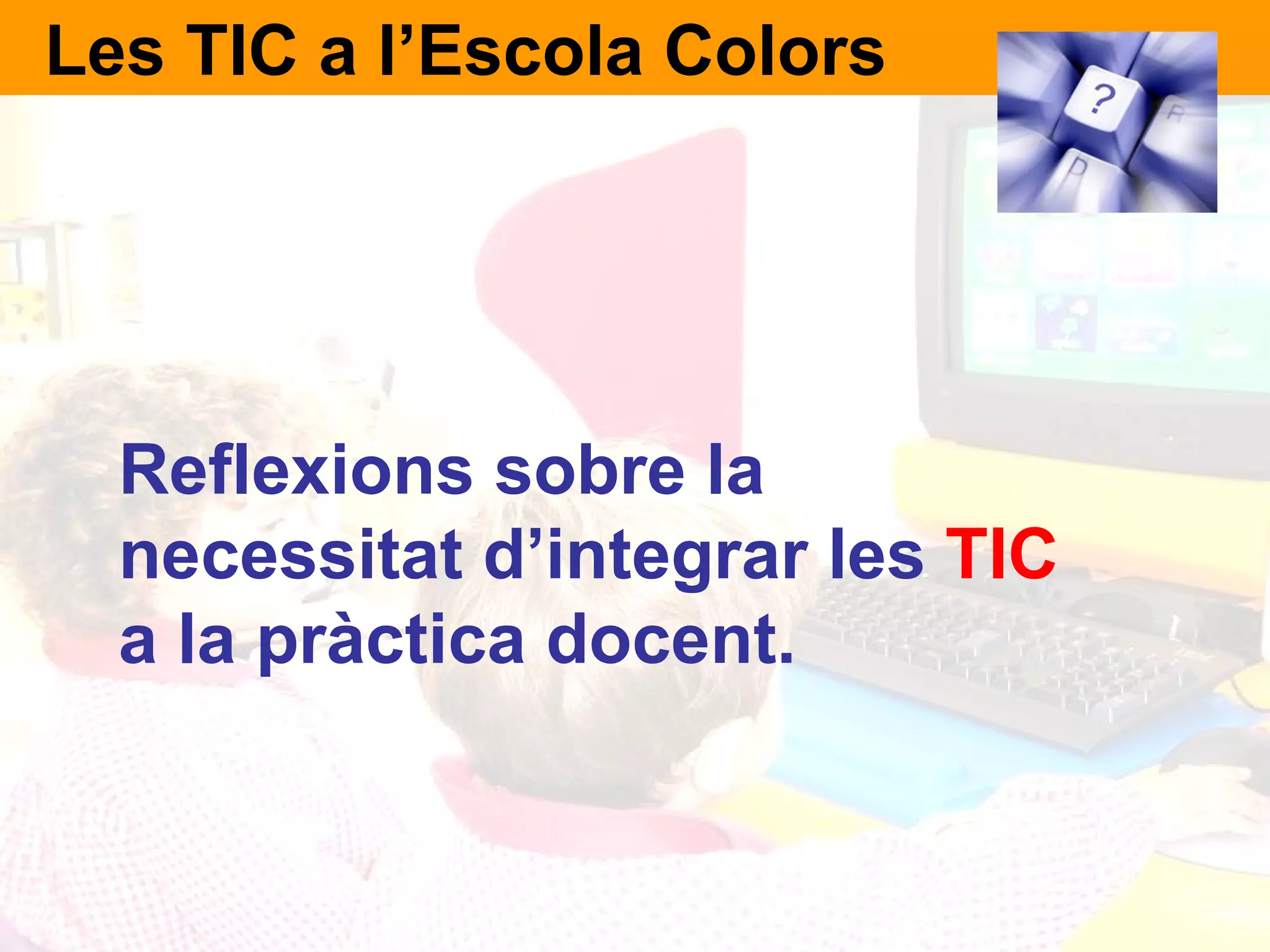 Les TIC a l'Escola Colors | PPT