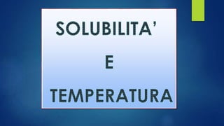 Solubilita | PPTX