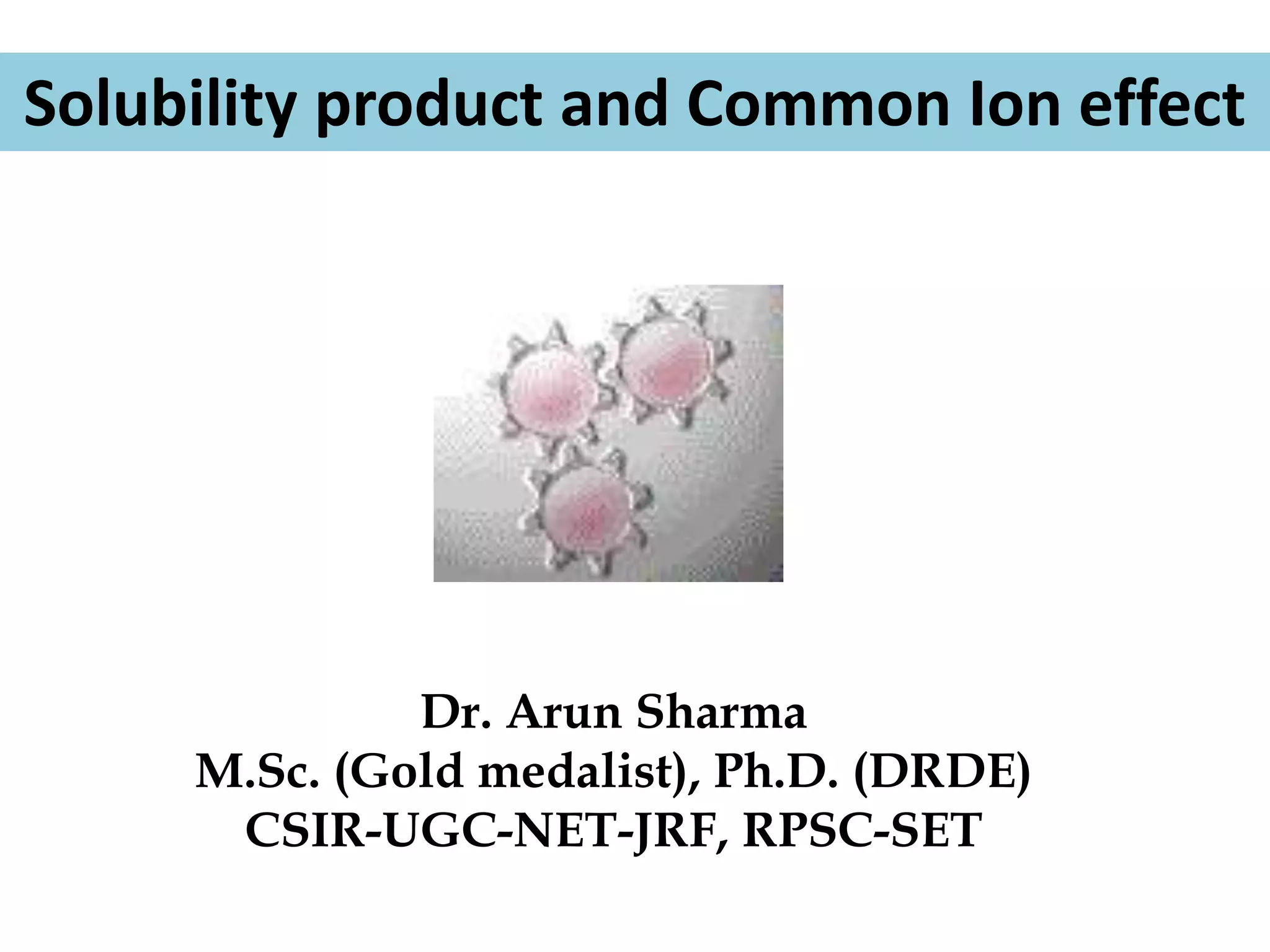 Solubility product and Common Ion Effect | PPTX