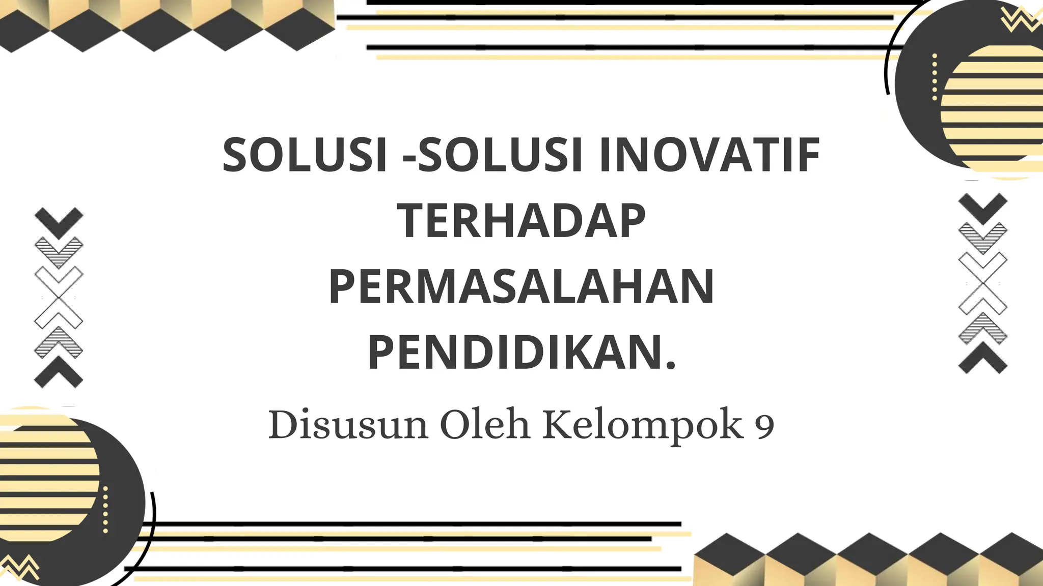 Solusi Masalah Pendidikan Kelompok 9 Wawasan Pendidikan.pptx