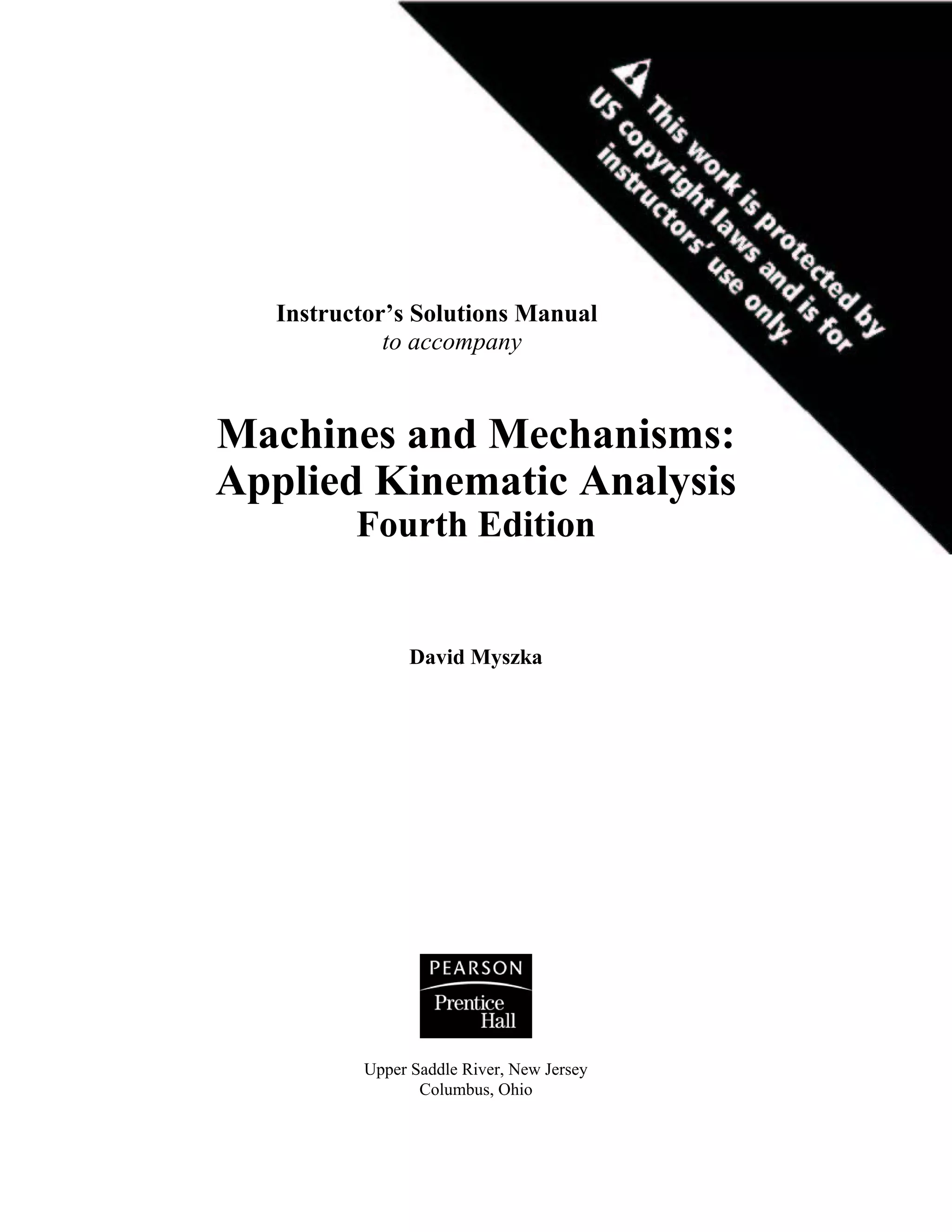 MACHINES AND MECHANISMS APPLIED KINEMATIC ANALYSIS Fourth Edition David H. Myszka Solution ...