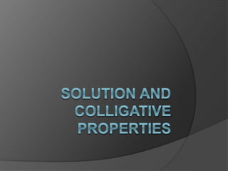 Solution and colligative properties | PPTX