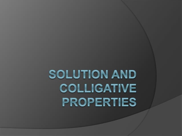 Solution and colligative properties | PPTX