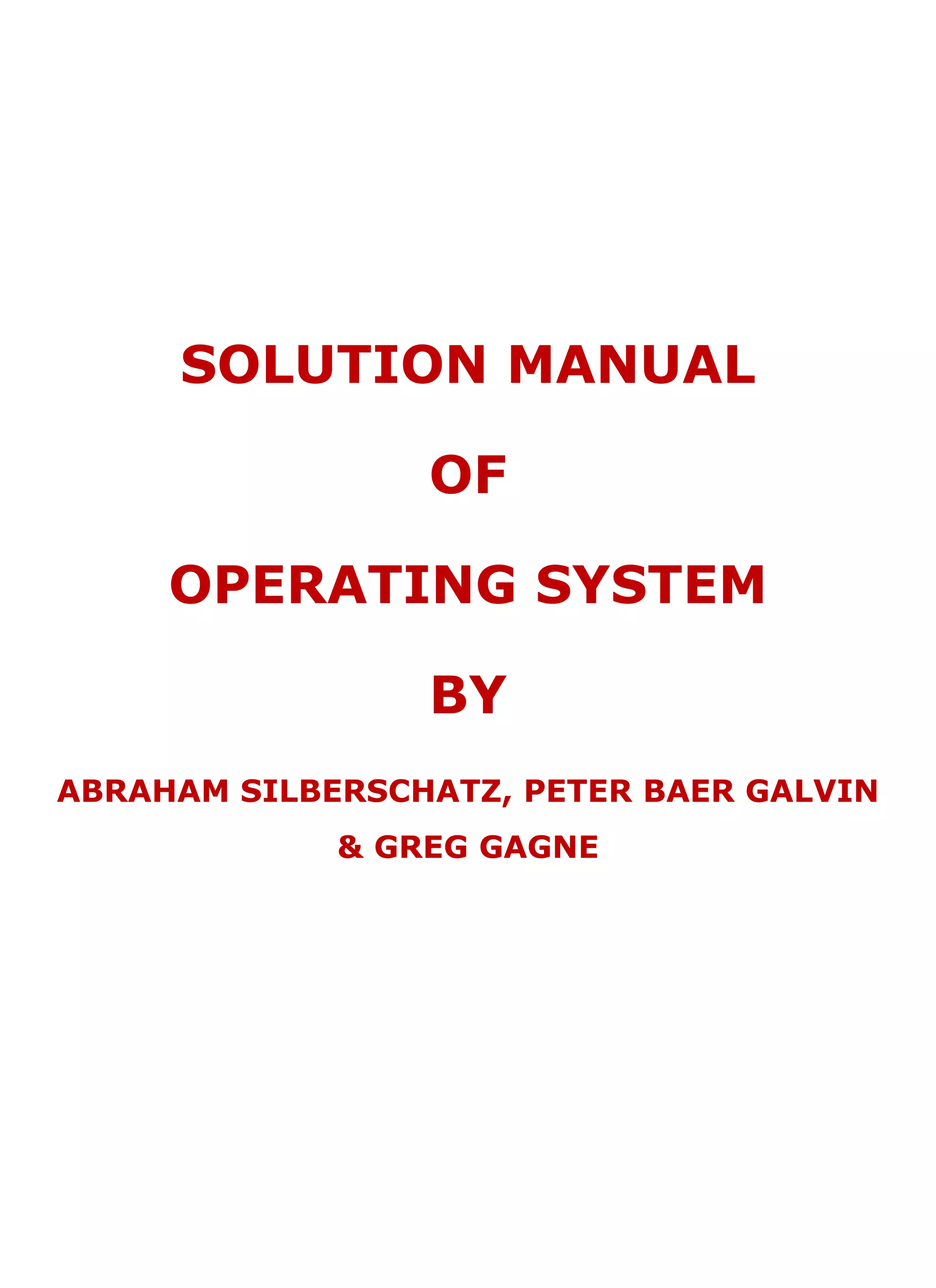 SOLUTION MANUAL OF OPERATING SYSTEM CONCEPTS BY ABRAHAM SILBERSCHATZ, PETER BAER GALVIN & GREG ...