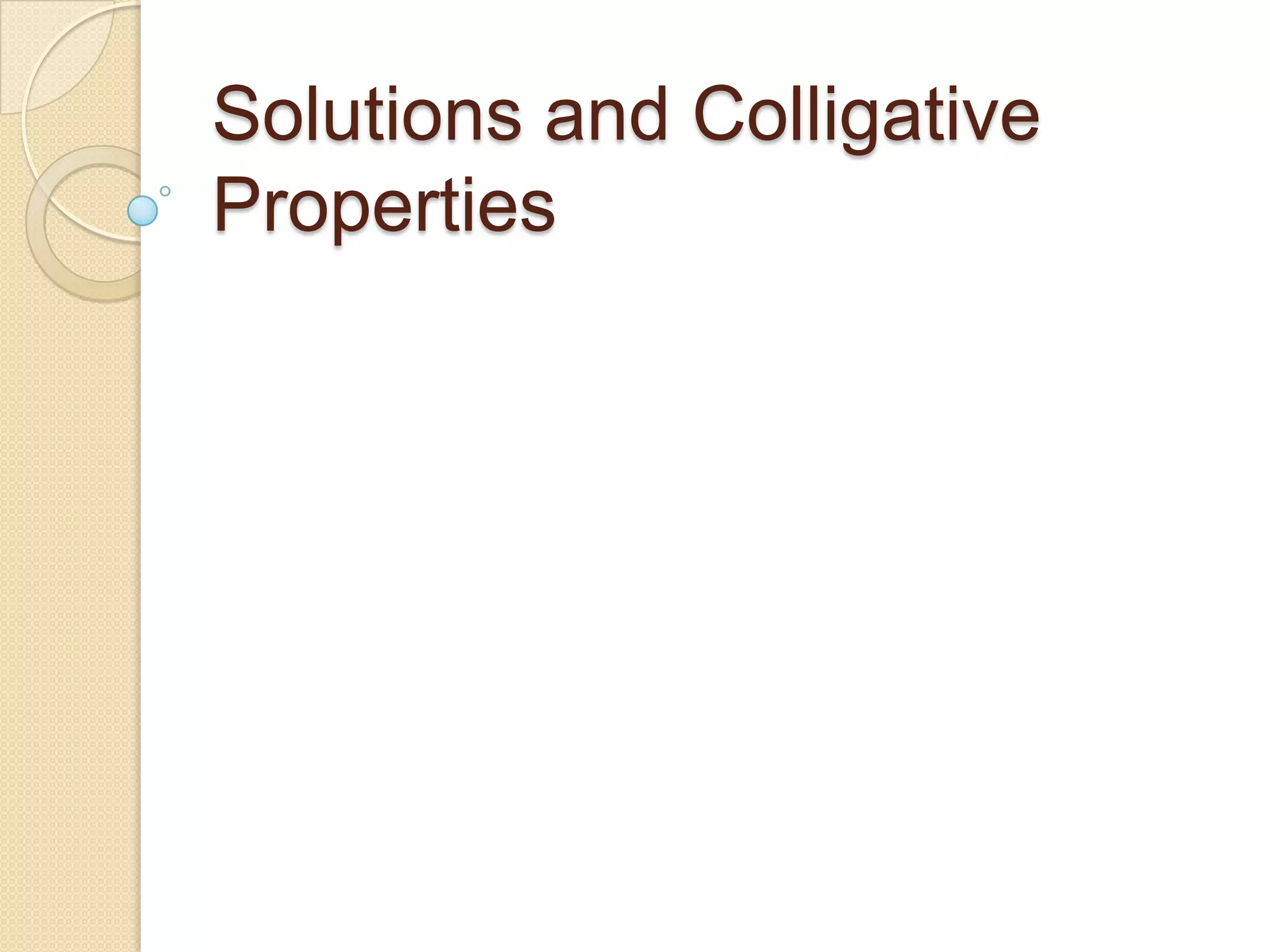 Solutions and colligative properties | PPTX