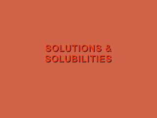 Solutions and solubility | PPT