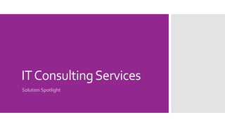 Solution Spotlight IT Consulting Services | PPTX