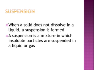 Solutions, suspensions, and colloids | PPTX