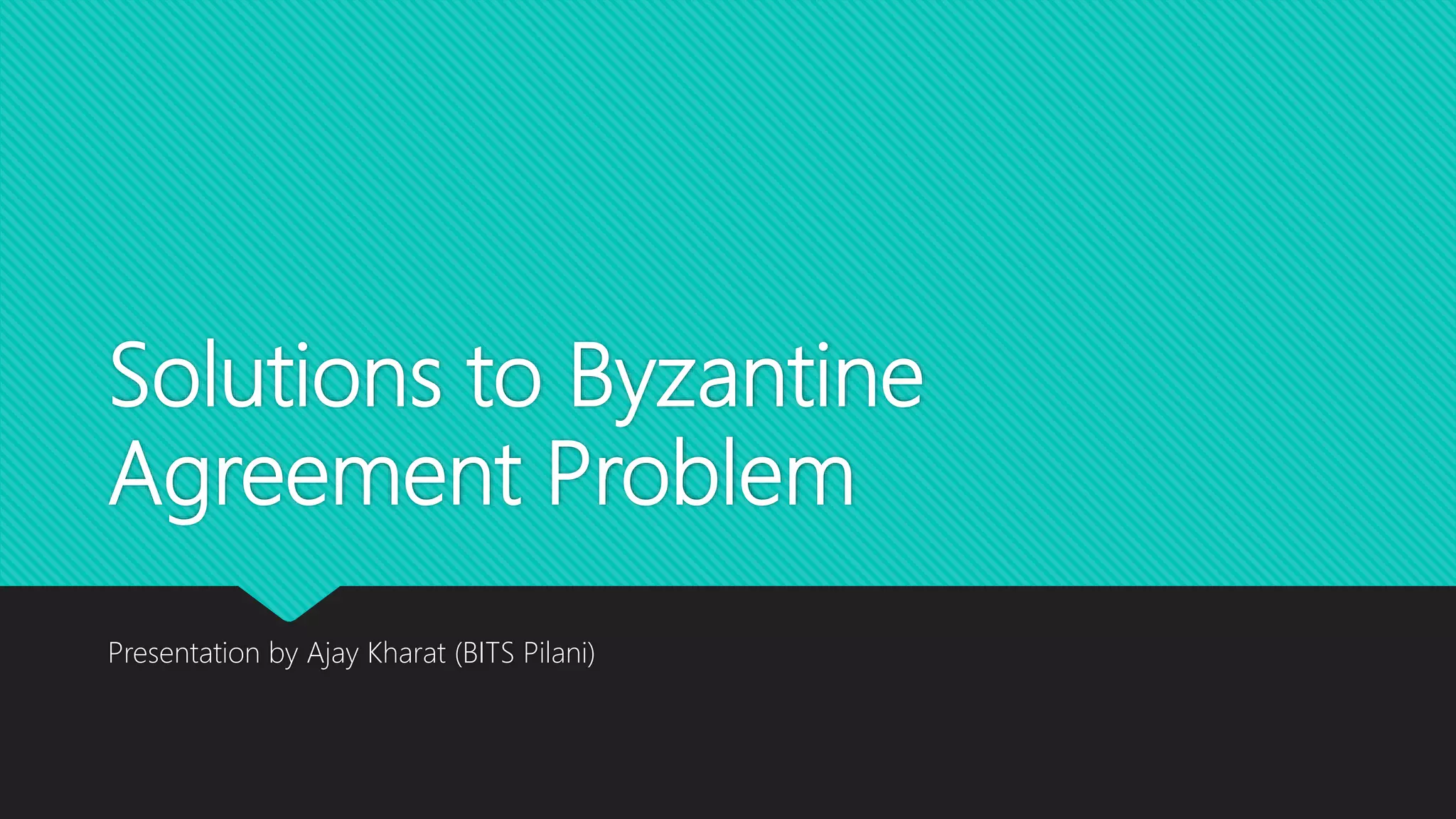 Solutions to byzantine agreement problem | PPTX