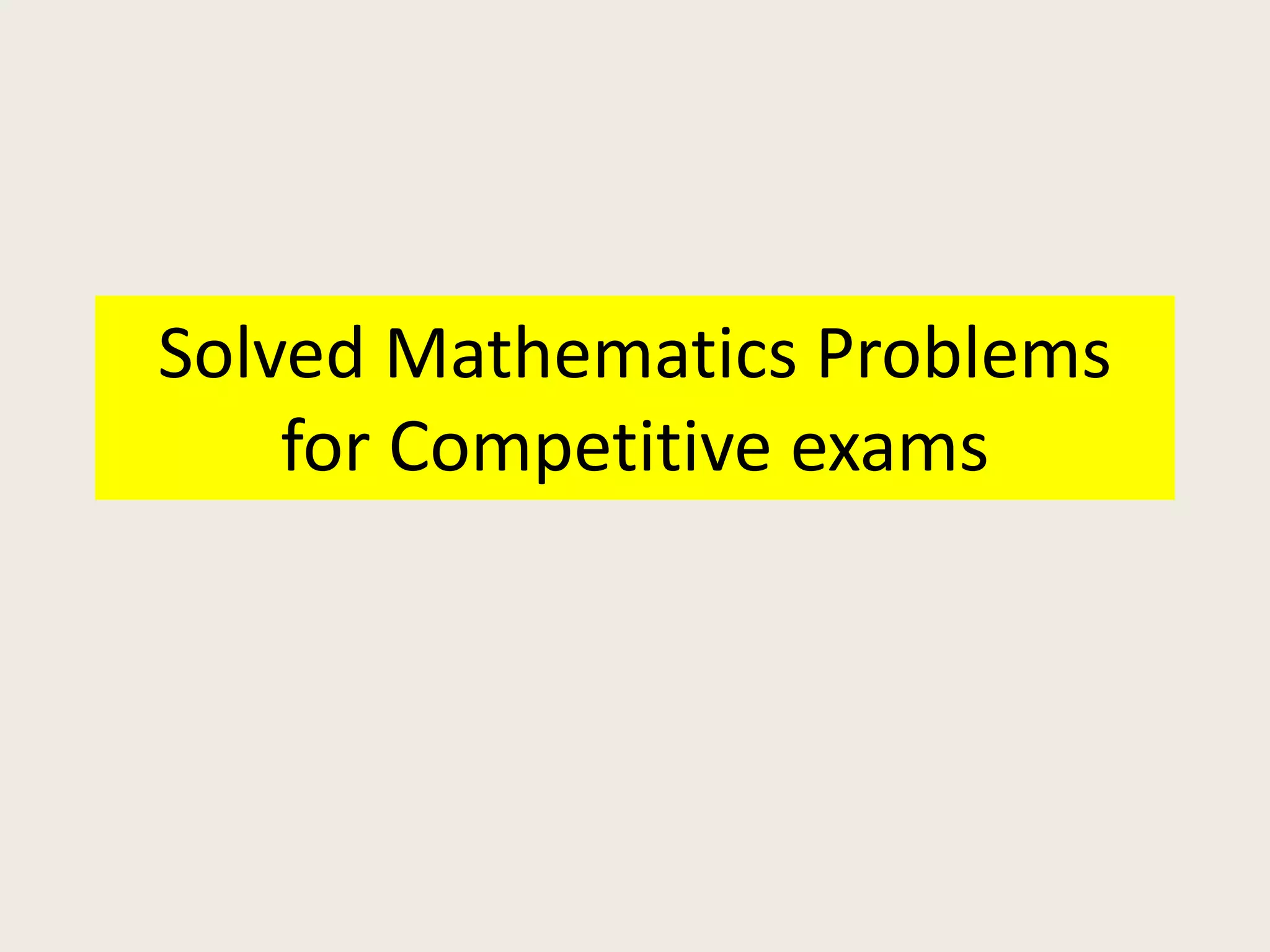 Solved mathematics problems for competitive exams | PPT