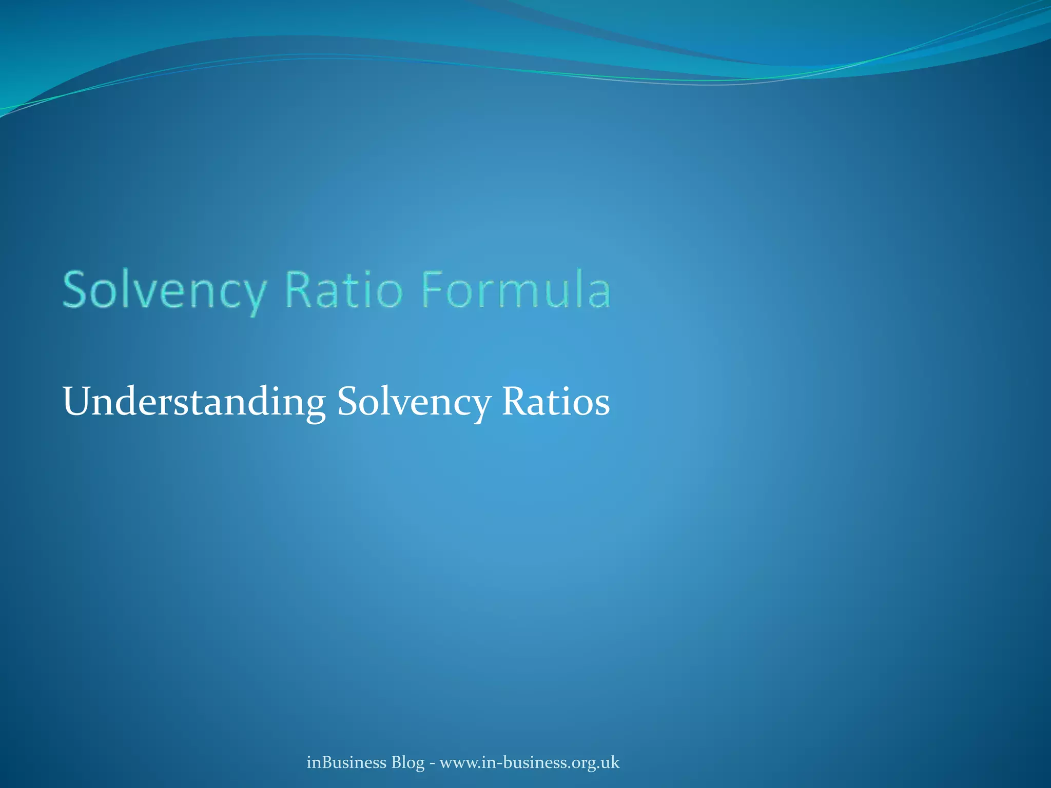 Solvency ratio formula | PPTX | Business Accounting & Finance | Business