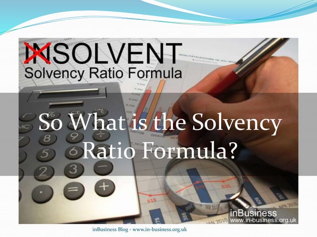 Solvency ratio formula | PPTX | Business Accounting & Finance | Business
