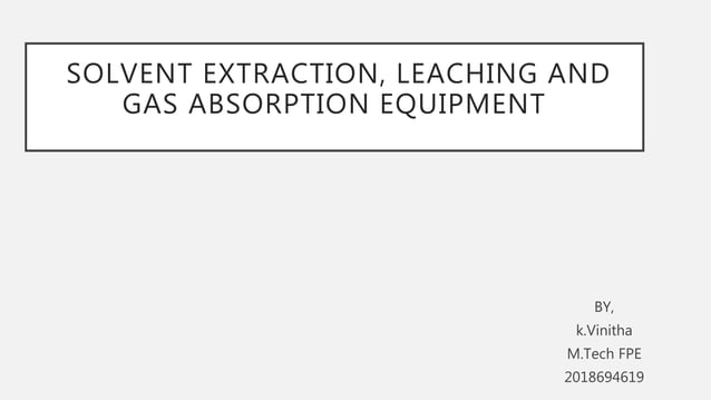 Solvent extraction,Leaching, gas absorption equipment | PPTX ...